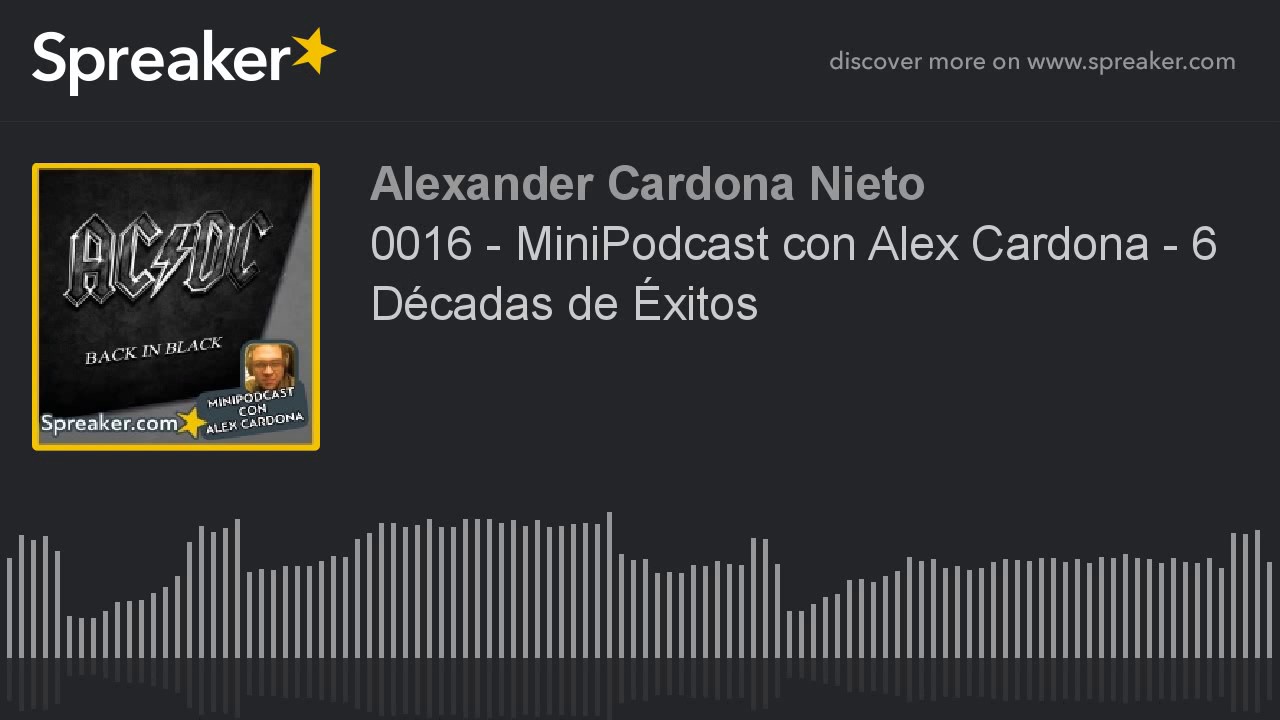 0016 - MiniPodcast con Alex Cardona - 6 Décadas de Éxitos - YouTube