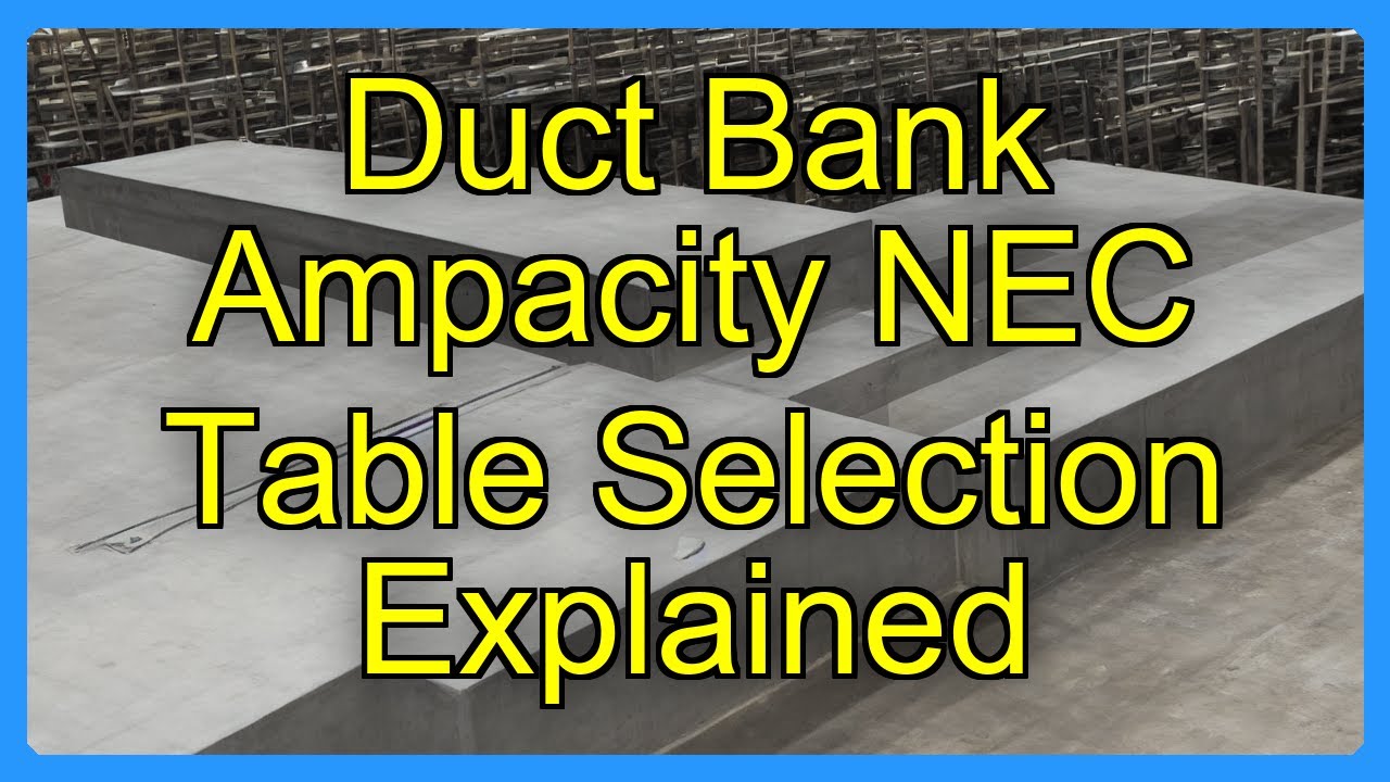 Duct Bank Ampacity NEC Table Selection Explained - YouTube