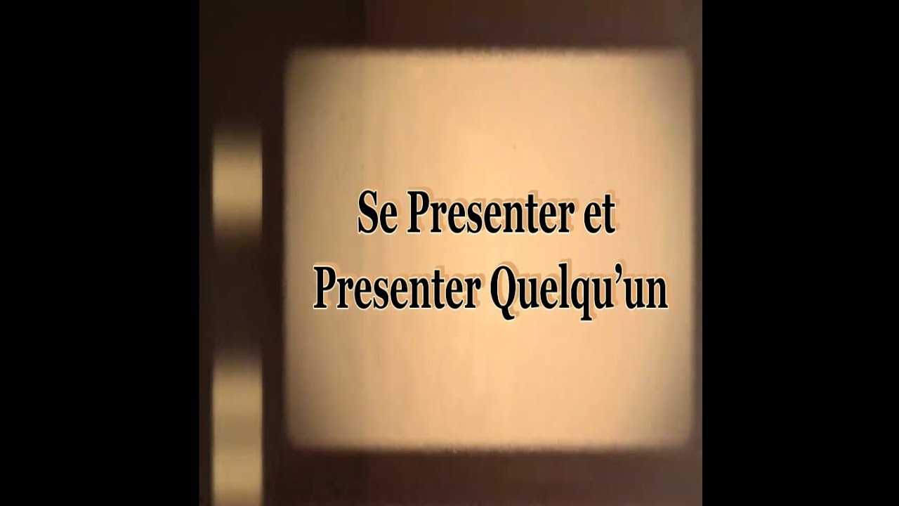 SUJET : Se Presenter et Presenter Quelqu’un. - YouTube