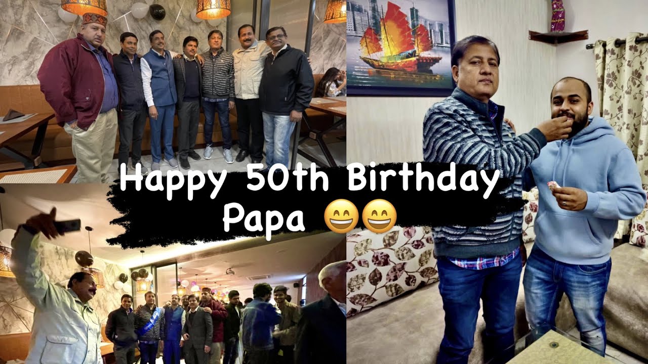 Papa's 50th Birthday Celebration..!! - YouTube