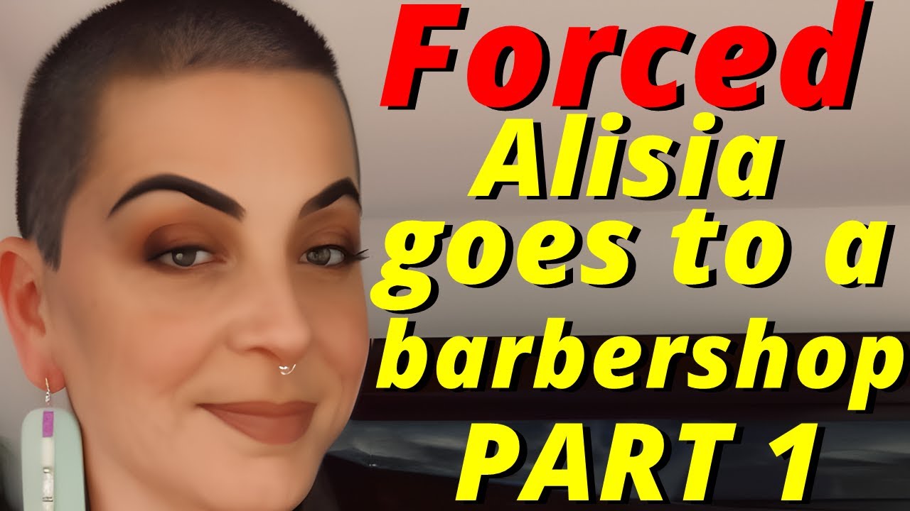 Haircut Stories Forced Alisia Goes To A Barbershop Long Haircut To