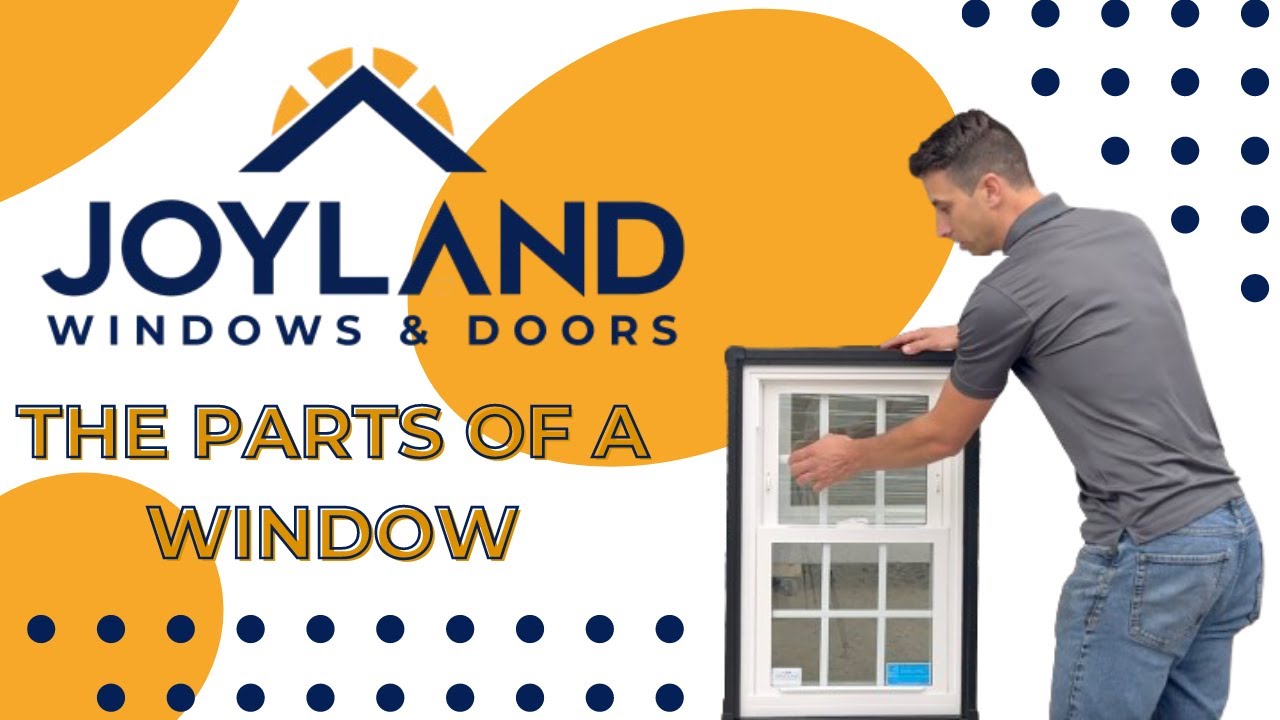 Window Parts Explained: Know What You’re Buying | Joyland Windows and ...
