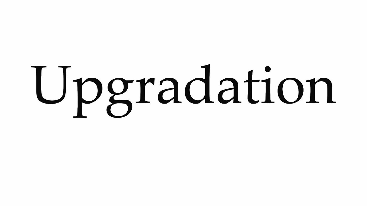 How to Pronounce Upgradation - YouTube