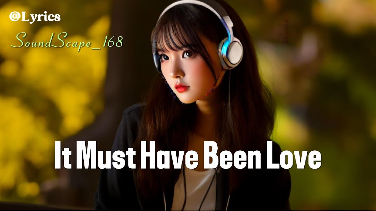 It Must Have Been Love (Lyrics) 🎧 Compilation Romantic English Love ️ ...