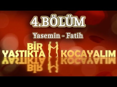 Bir Yastıkta Kocayalım 4.Bölüm - Yasemin & Fatih