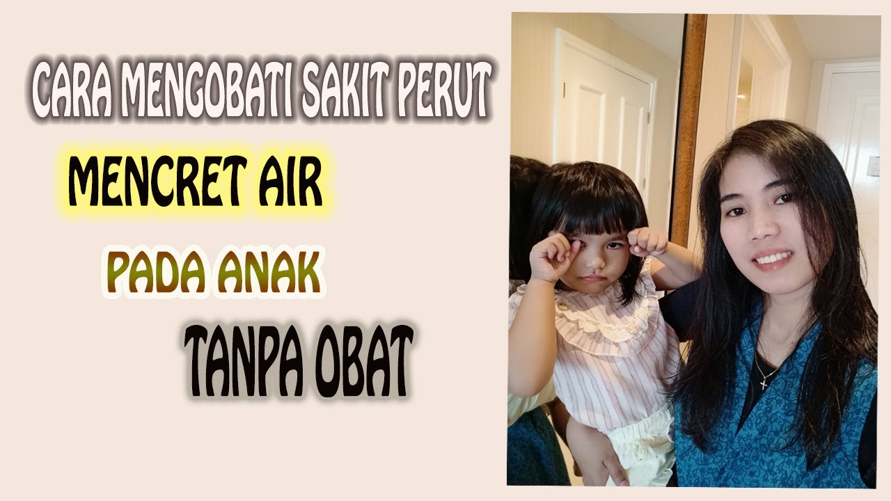 CARA MENGOBATI SAKIT PERUT PADA ANAK ATAU MENCRET AIR - YouTube