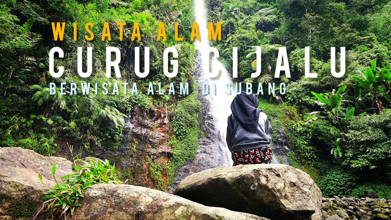 CURUG CIJALU || Berwisata Alam di Subang - Review Terbaru - YouTube