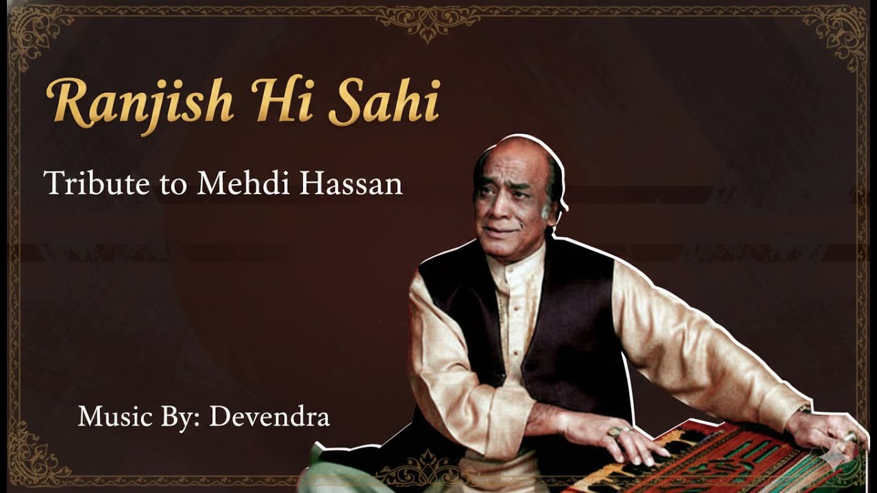 Ranjish Hi Sahi – A Heartfelt Tribute to Mehdi Hassan | Music Recreated ...