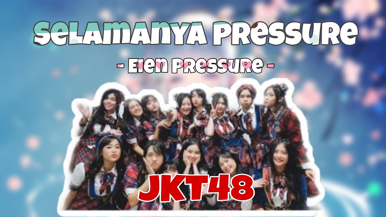 Selamanya Pressure (Eien Pressure) - JKT48 - YouTube