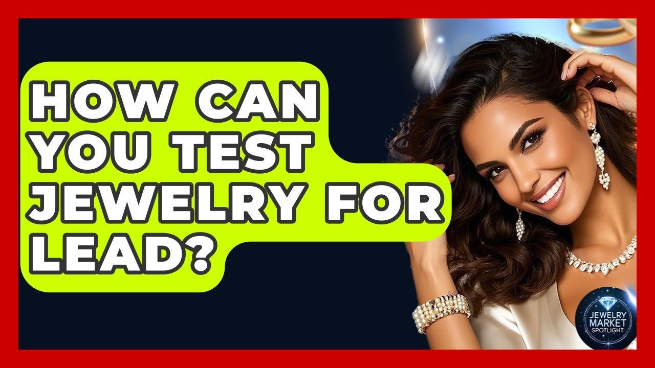 How Can You Test Jewelry For Lead? - Jewelry Market Spotlight - YouTube
