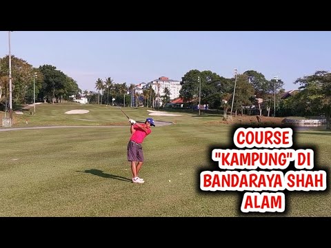 KELAB GOLF SULTAN ABDUL AZIZ SHAH - COURSE "KAMPUNG" DALAM BANDARAYA ...