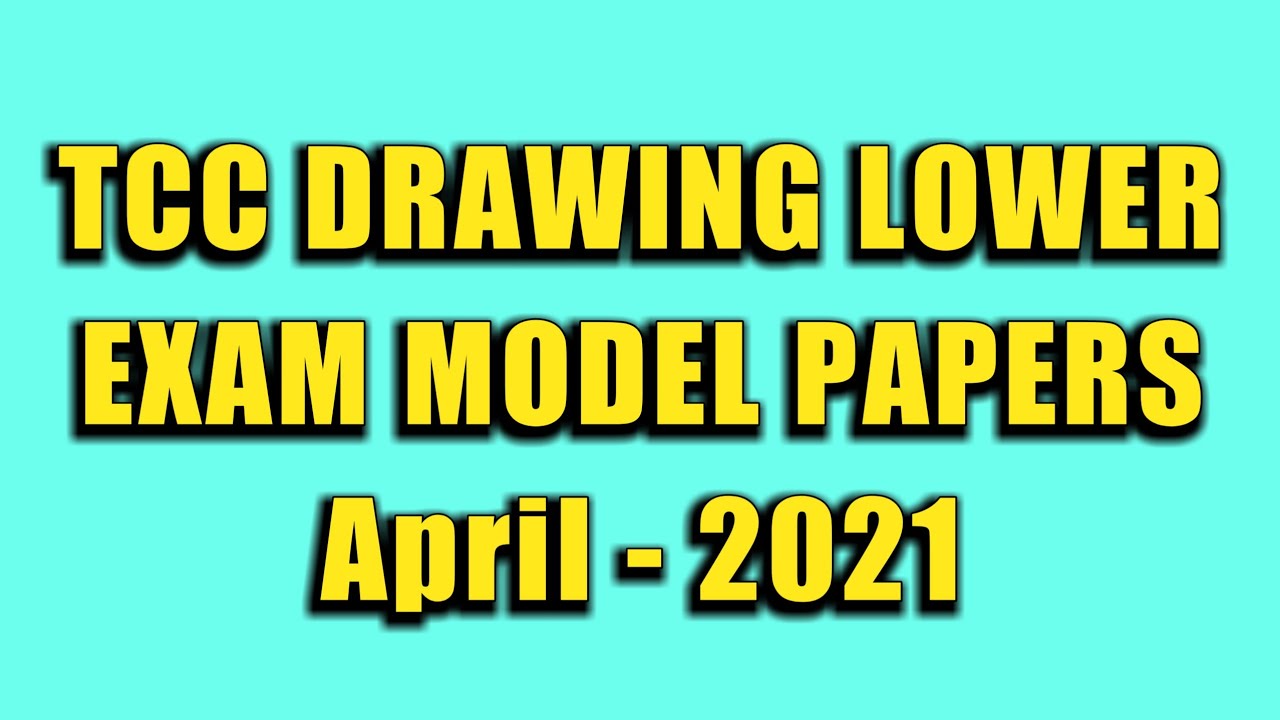 Drawing Lower Exam Papers / TCC DRAWING LOWER EXAM MODEL PAPERS April ...