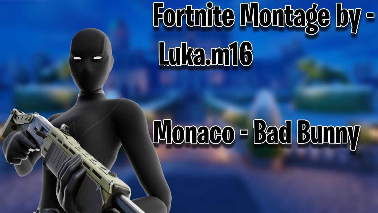 🔥🥶Luka.m16 - Monaco Fortnite Montage🥶🔥Chapter 5 Season 1🥶🔥 - YouTube