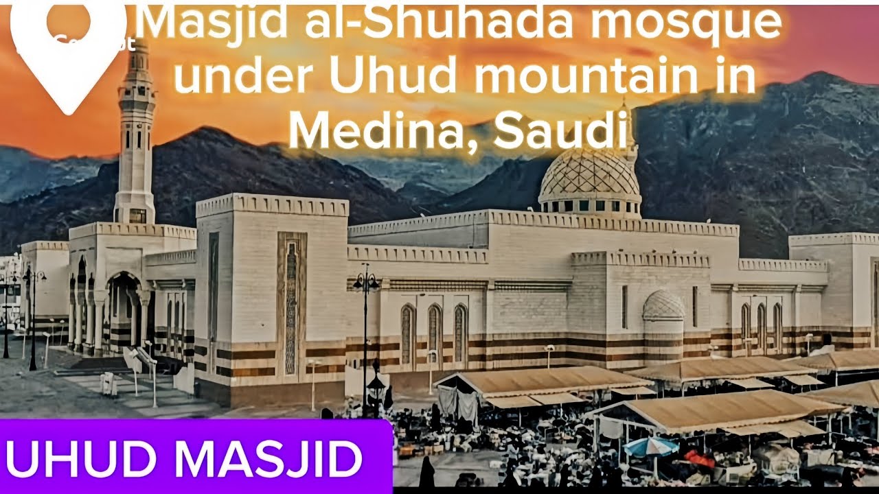 masjid uhud mountain mosque madina soudi Arabia | Shuhada Uhud Mosque 🕌 ...