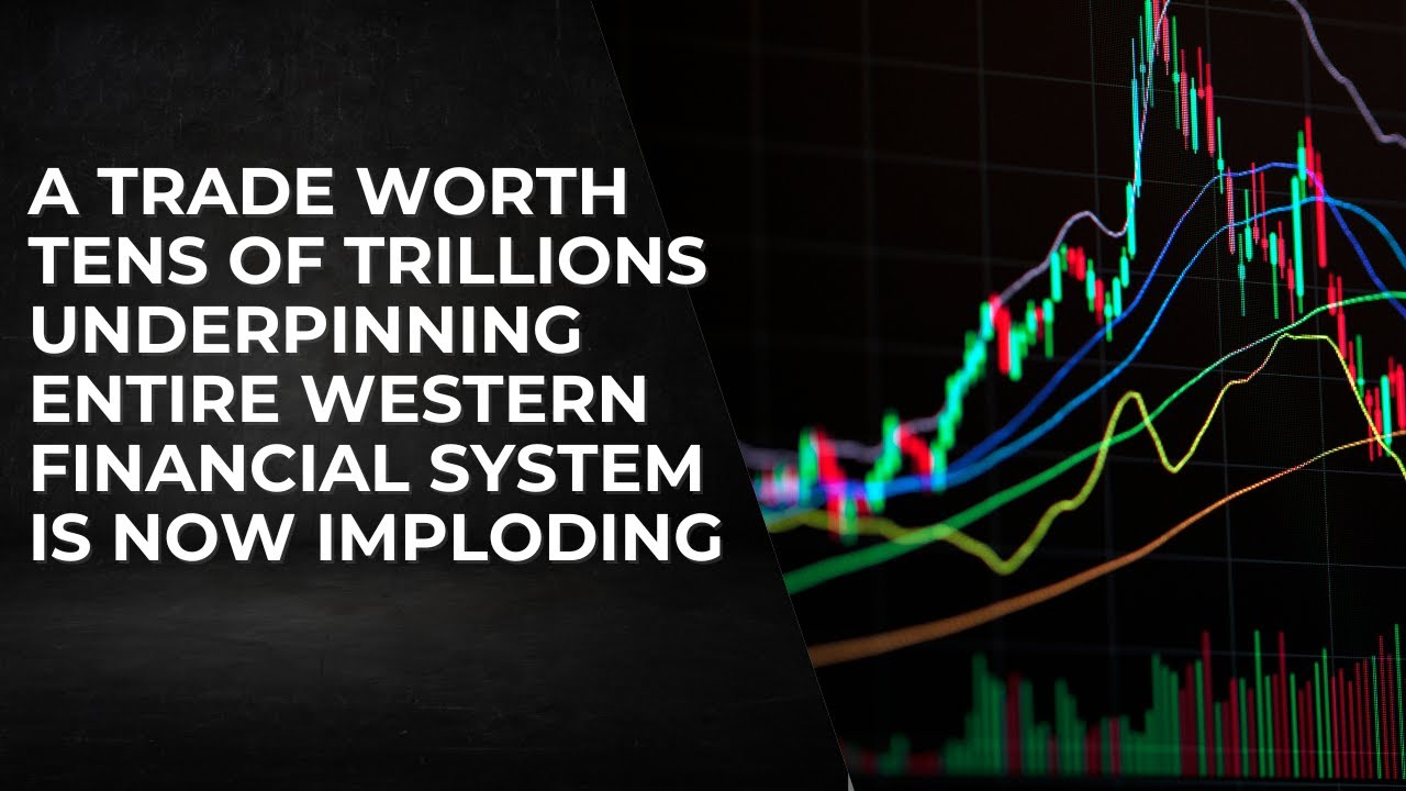 A Trade Worth Tens Of Trillions Underpinning Entire Western Financial ...
