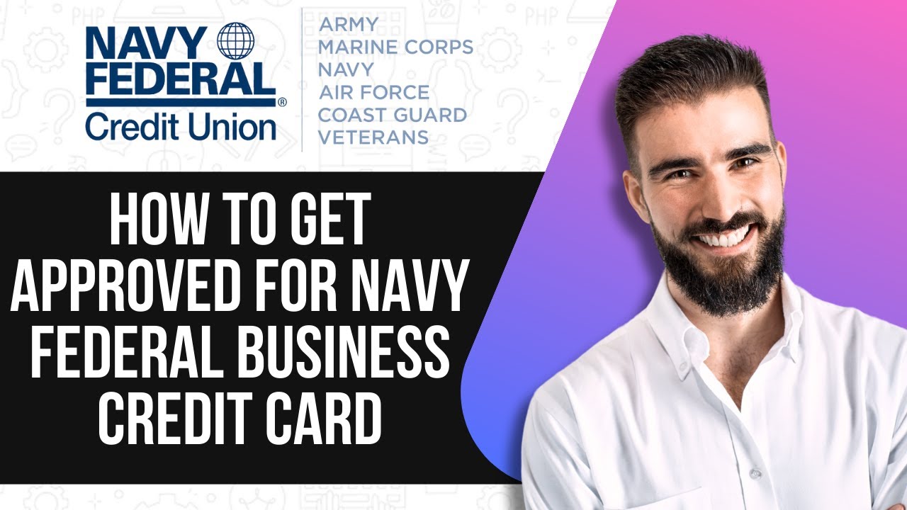 HOW TO GET APPROVED FOR NAVY FEDERAL BUSINESS CREDIT CARD - YouTube