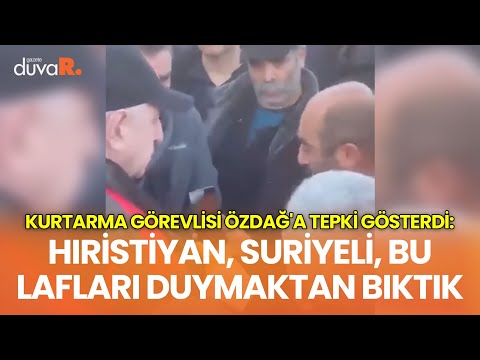 Kurtarma görevlisi Özdağ'a tepki gösterdi: Hıristiyan, Suriyeli, bu lafları duymaktan bıktık