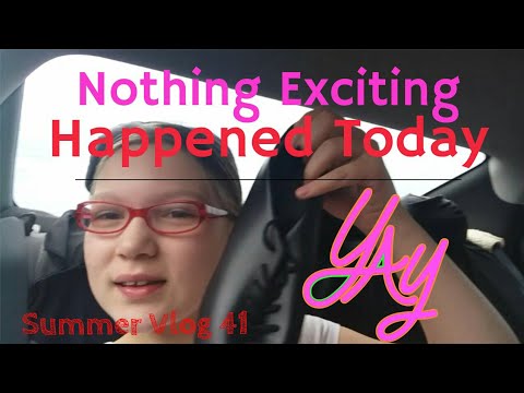 Nothing Exciting Happened Today. | 2017 Summer Vlog 41 - YouTube