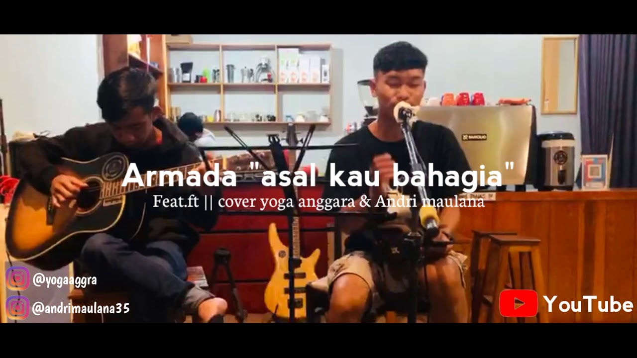 ASAL KAU BAHAGIA - ARMADA (Cover) By Yoga Anggara ft. Andri Maulana ...