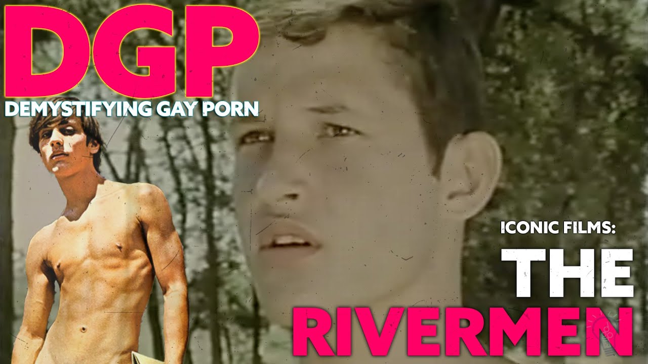 Classic GAY Erotic Film, THE RIVERMEN by MARC AARON | DGP: Iconic Films | Video Essay - YouTube