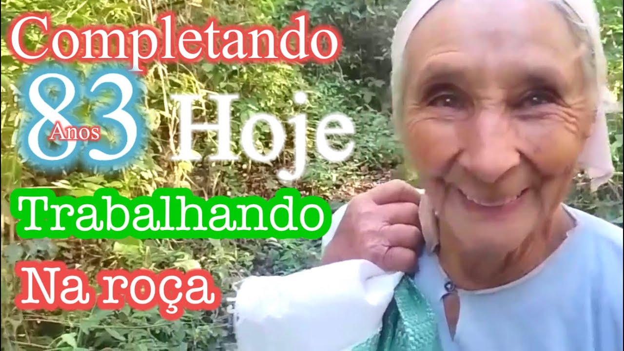 Dona vicentina completando 83 anos na roça #e trabalhando com muito ...