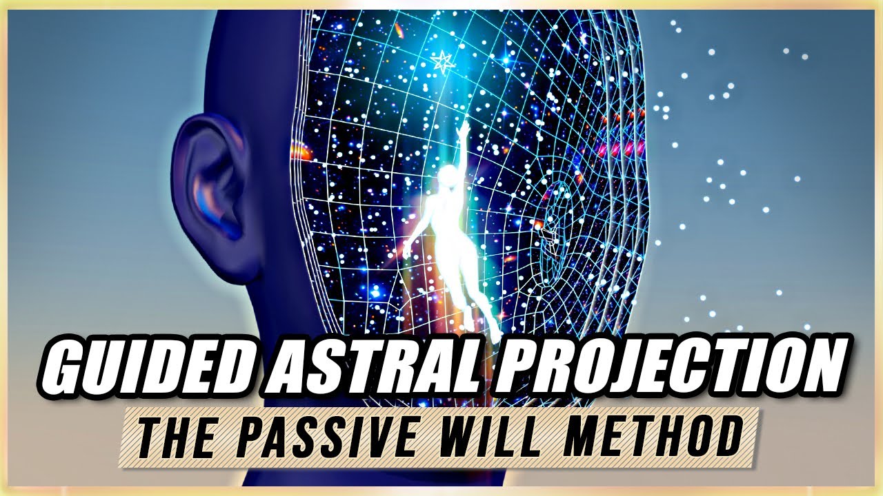 Guided Astral Projection: The Passive Will Method - YouTube