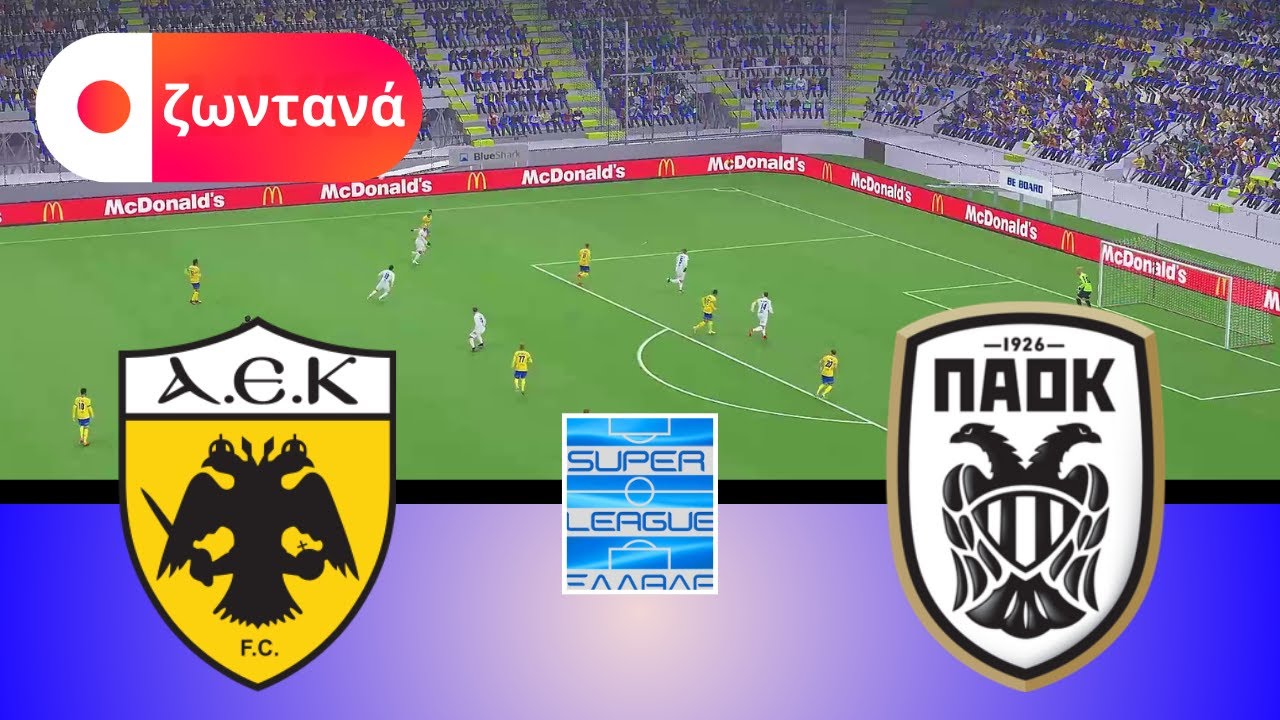 ζωντανά - αεκ αθηνών vs παοκ | Ελληνική Σούπερ Λίγκα 2024-25 ...