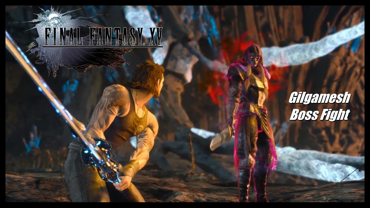 FINAL FANTASY XV | EPISODE GLADIOLUS | GILGAMESH BOSS FIGHT - YouTube