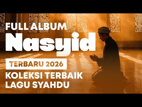 LAGU NASYID VIRAL FULL ALBUM 2026 | NASYID MENJELANG BULAN SUCI RAMADHAN | LAGU NASYID PENYEJUK HATI