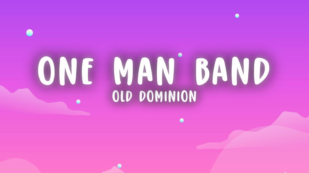 Playlist || Old Dominion - One Man Band (Lyrics) || Vibe Song - YouTube