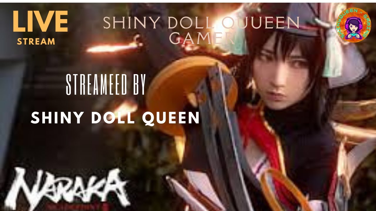 🔴 LIVE NOW: ⚔️Naraka: Bladepoint | Shiny Doll Queen in Live!⚔️ DAY-06 ...