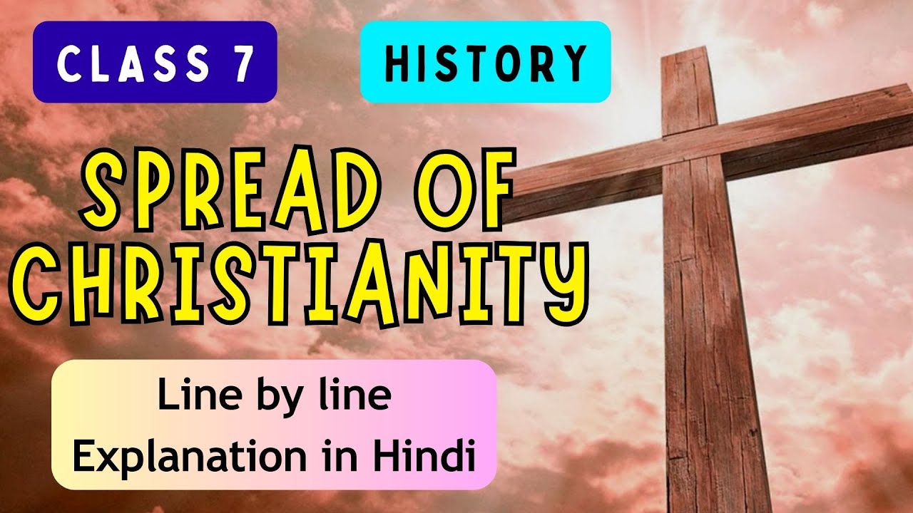 Spread of Christianity | ICSE CLASS 7 HISTORY | Full Chapter I UNIQUE E ...