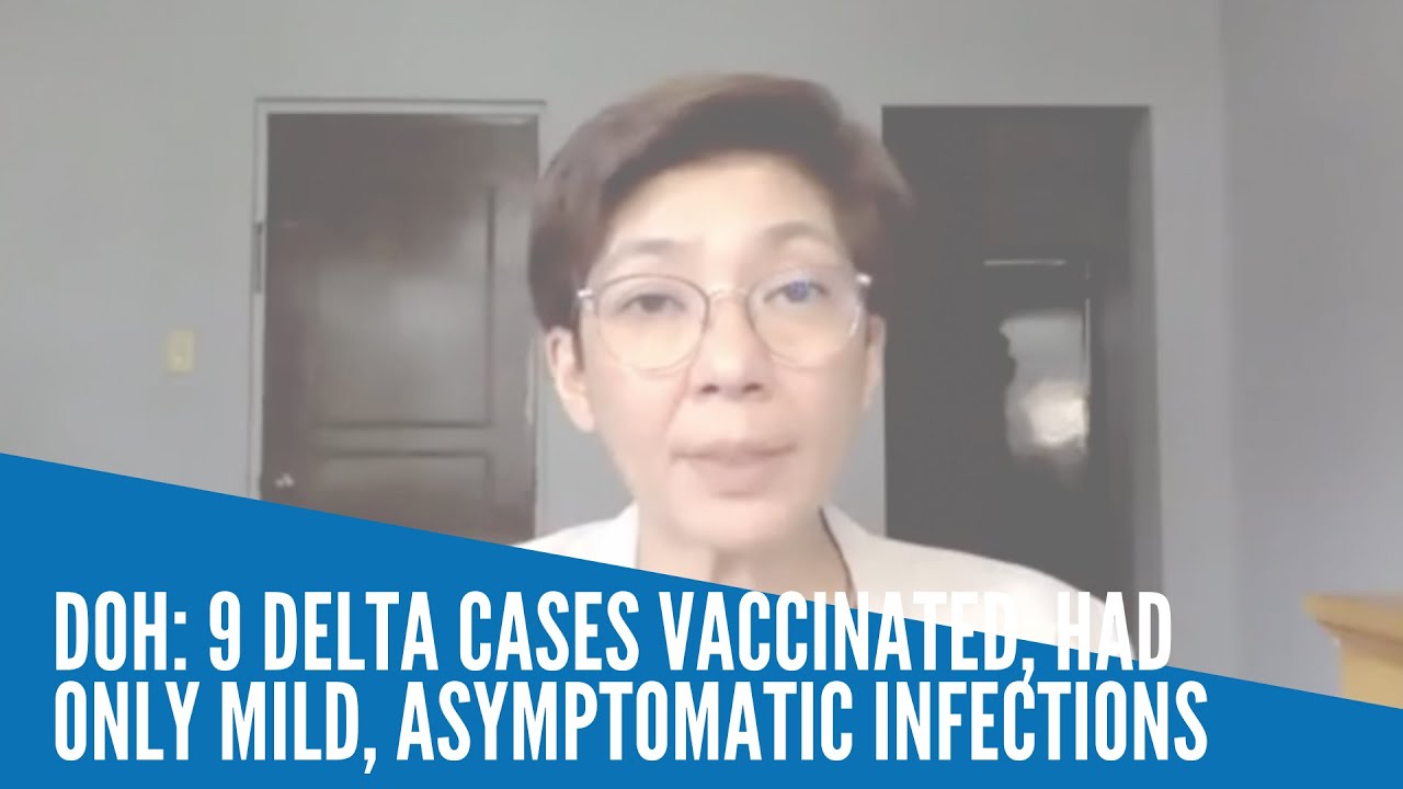 DOH: 9 Delta cases vaccinated, had only mild, asymptomatic infections ...