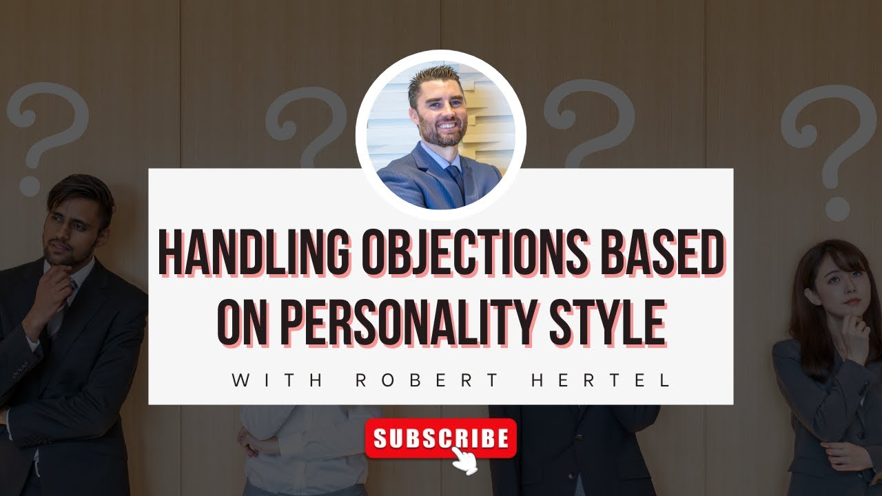 Handling Objections Based On Personality Style with Robert Hertel - YouTube