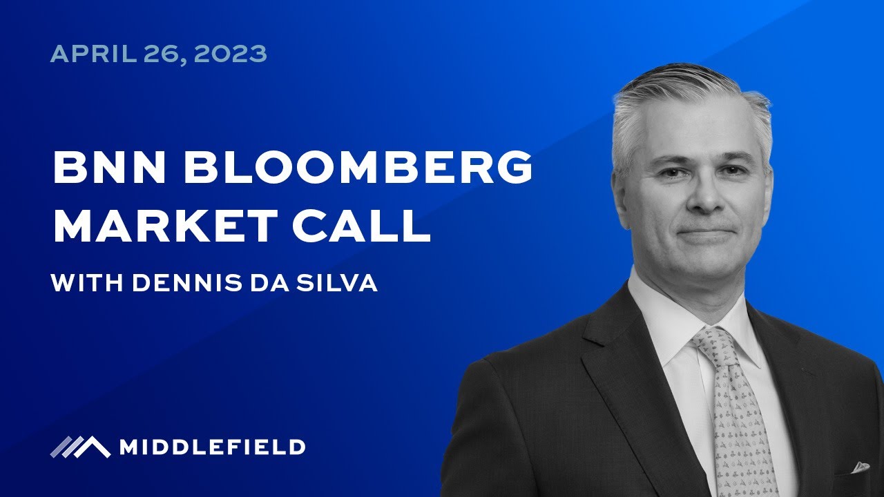 BNN Bloomberg’s Market Call: Dennis da Silva – April 26, 2023 - YouTube