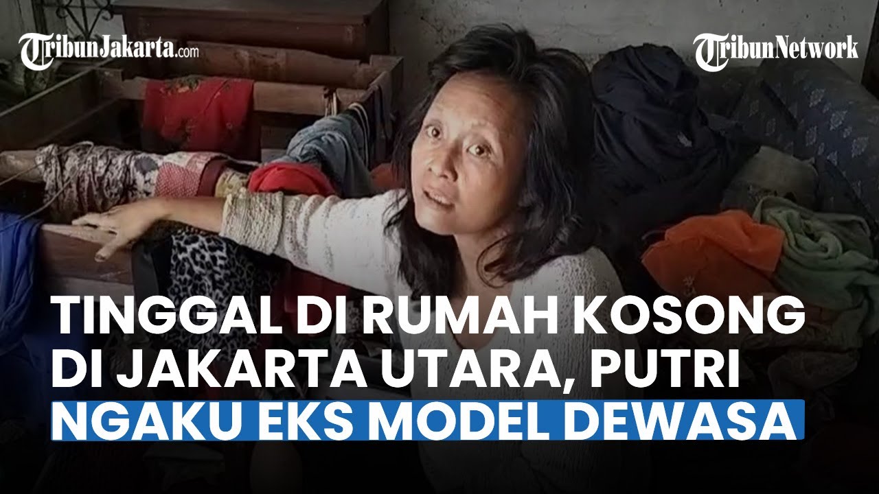 🔴 Kini Hidup Sendirian di Jakarta Utara, Putri Usia 50 Tahun Ngaku Eks Model Dewasa saat Masih ...