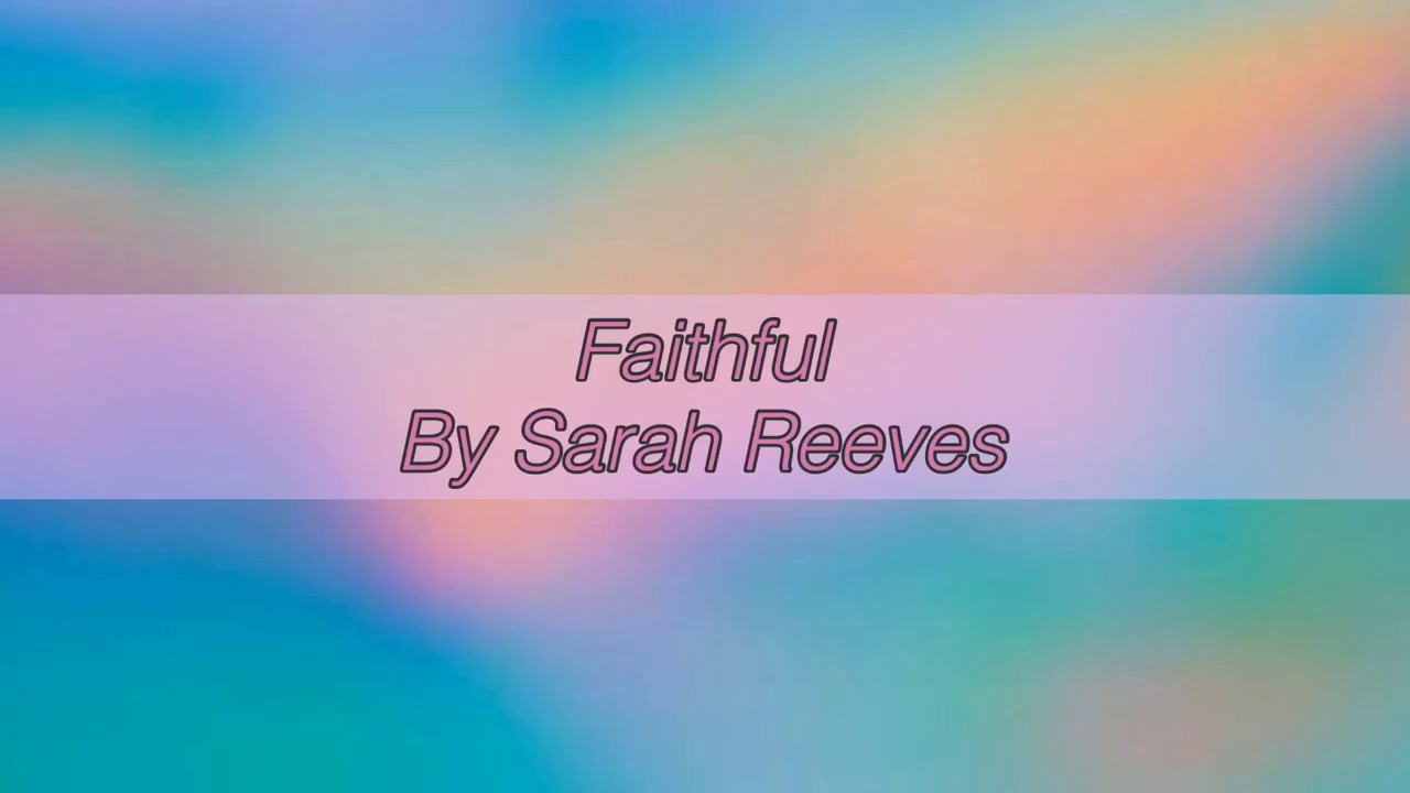 Faithful - Sarah Reeves (Lyrics Video) - YouTube