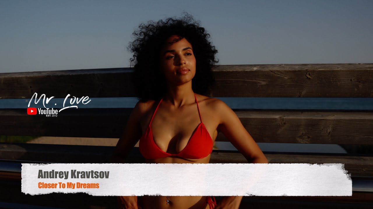 Andrey Kravtsov - Closer To My Dreams - YouTube