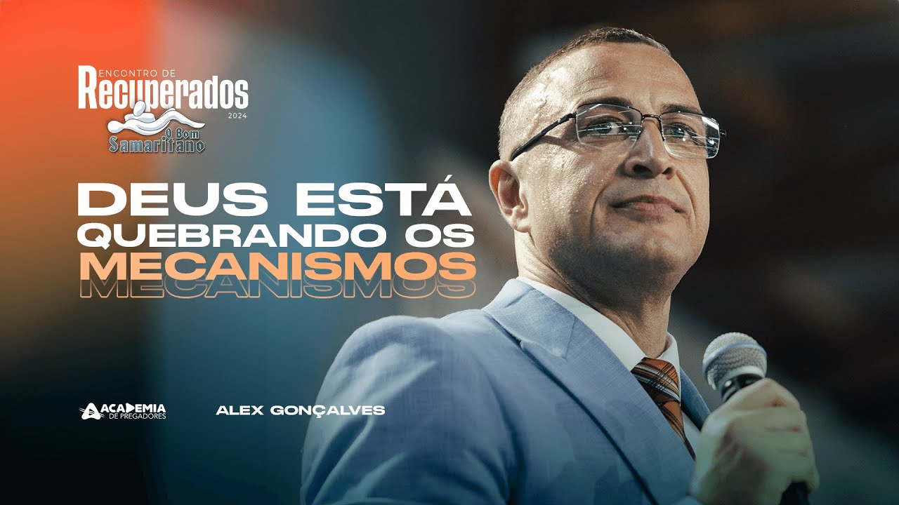 Deus está quebrando mecanismos | Pr. Alex Gonçalves | Encontro de ...
