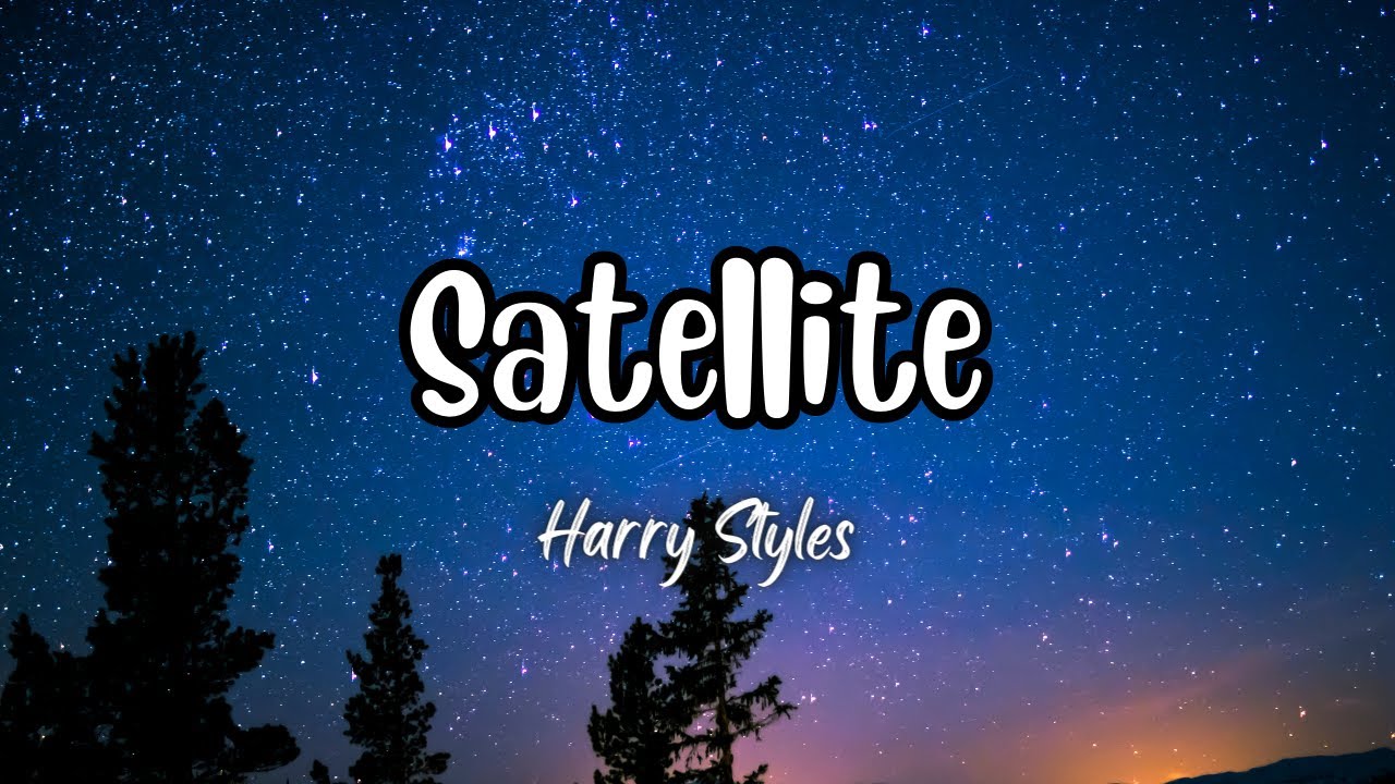 Harry Styles - Satellite (Lyrics) - YouTube