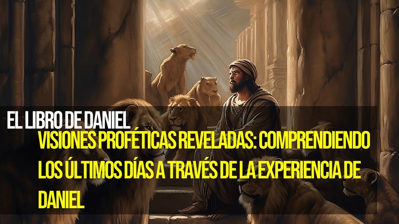 El Libro de Daniel, Visiones Proféticas Reveladas: Comprendiendo los ...