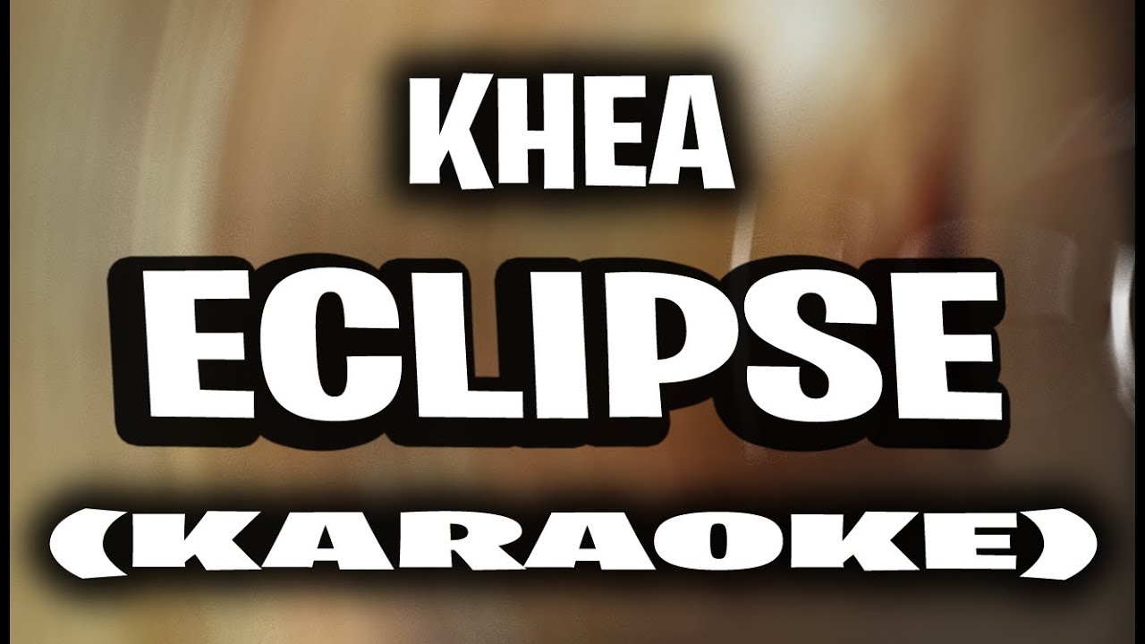 KHEA - ECLIPSE (KARAOKE - INSTRUMENTAL) - YouTube