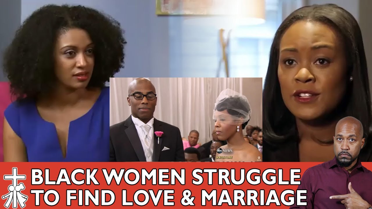 Black Women Struggle Finding Men for Love and Marriage - YouTube