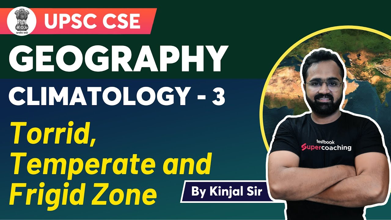 UPSC Geography - Climatology | About Earth - Torrid, Temperate and ...