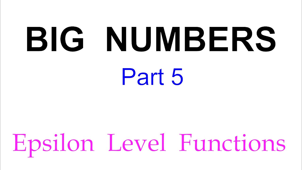 BIG NUMBERS (Part 5) | Epsilon Level Functions - YouTube