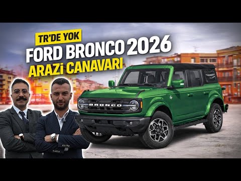 Ford Bronco 2026 | TR’de Yok! Arazi Canavarı Gerçekten Bu Kadar İddialı mı?