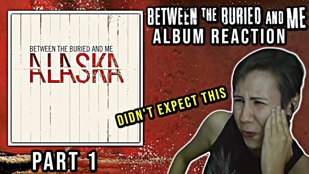 First Time Hearing BETWEEN THE BURIED AND ME [All Bodies] | Alaska ...
