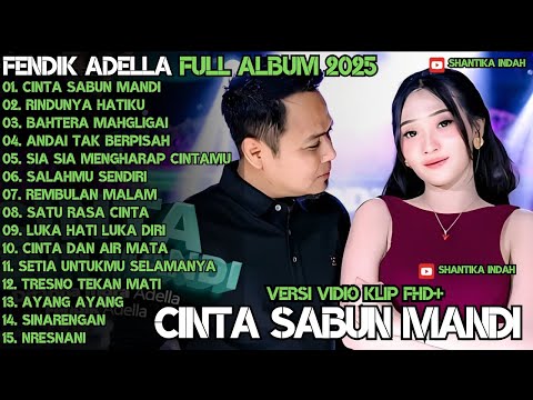 FENDIK ADELLA FULL ALBUM - CINTA SABUN MANDI - RINDUNYA HATIKU - OM ADELLA TERBARU 2025