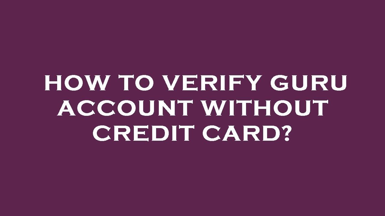 How to verify guru account without credit card? - YouTube