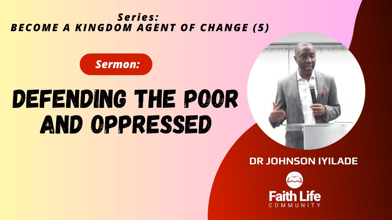 DEFENDING THE POOR AND OPPRESSED | Dr Johnson Iyilade - YouTube